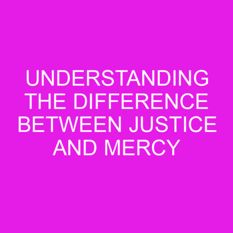 Understanding The Difference Between Justice And Mercy » Differencess