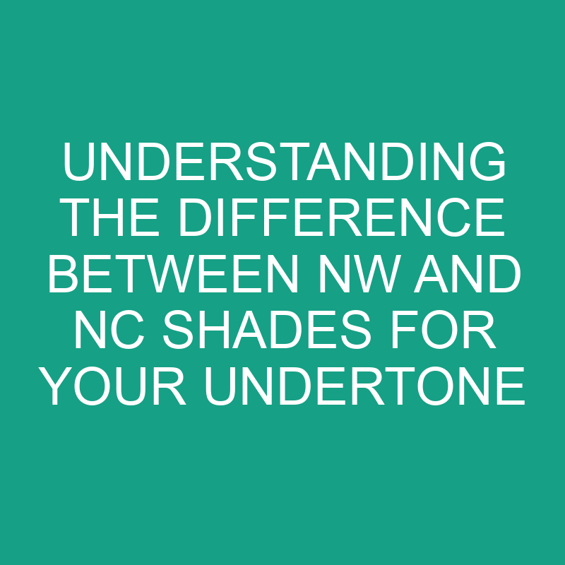 Understanding The Difference Between NW And NC Shades For Your ...