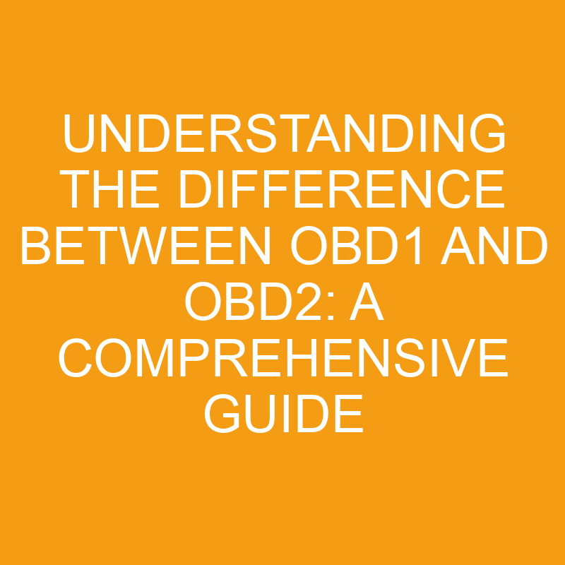 Understanding The Difference Between OBD1 And OBD2: A Comprehensive ... Understanding The Difference Between OBD1 And OBD2: A Comprehensive ...