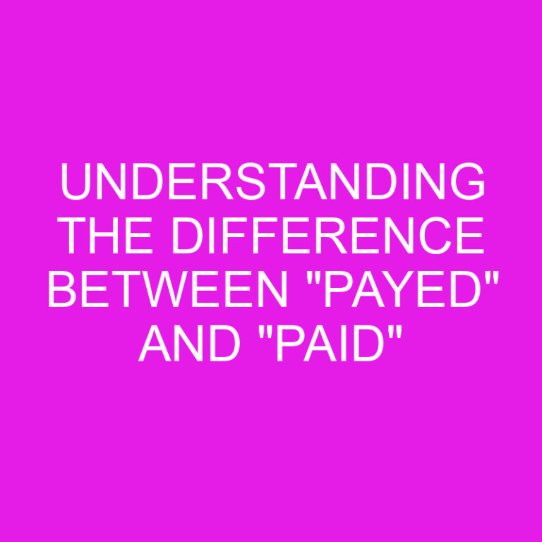 Understanding The Difference Between "Payed" And "Paid" » Differencess