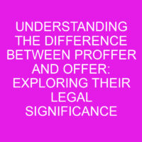 Understanding The Difference Between Proffer And Offer: Exploring Their ...