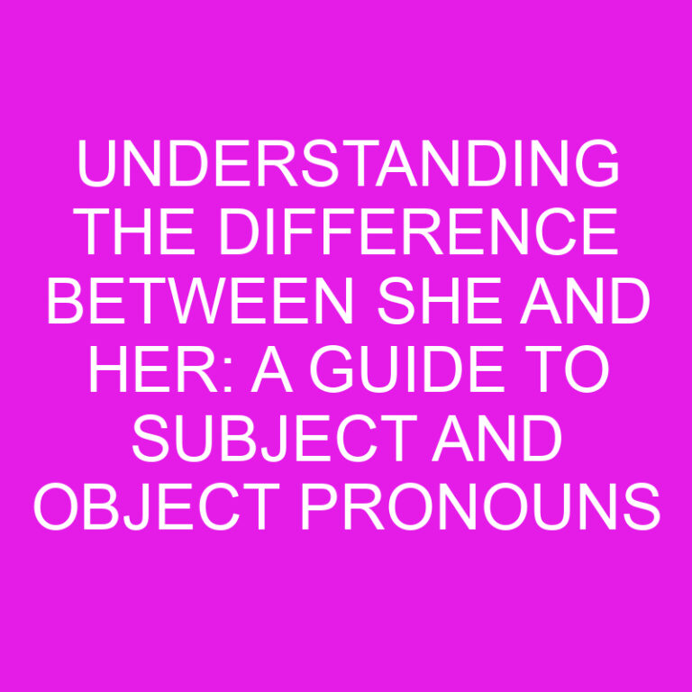 Understanding The Difference Between She And Her: A Guide To Subject ...
