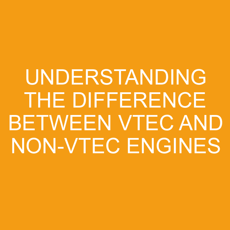 Understanding The Difference Between VTEC And Non-VTEC Engines ...