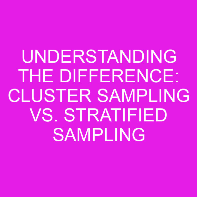 Understanding The Difference Cluster Sampling Vs Stratified Sampling Differencess