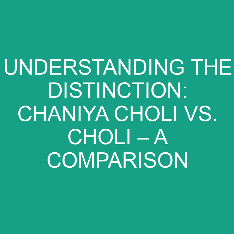 Understanding The Distinction: Chaniya Choli Vs. Choli – A Comparison ...