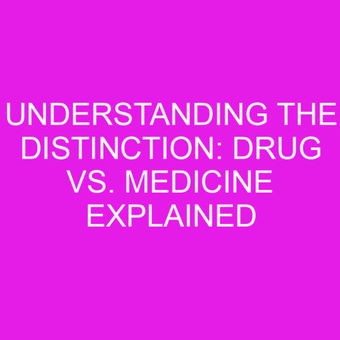 Understanding The Distinction: Drug Vs. Medicine Explained » Differencess