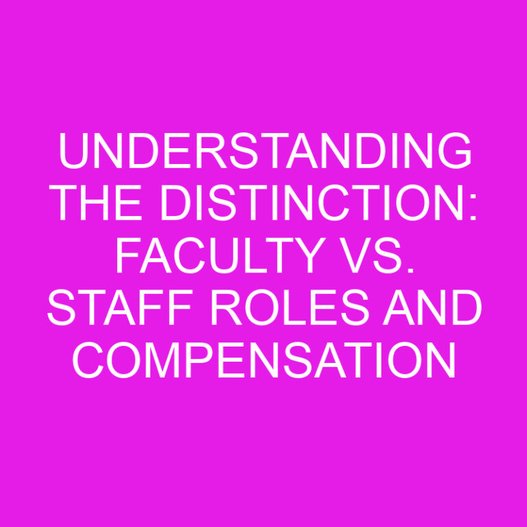 Understanding The Distinction: Faculty Vs. Staff Roles And Compensation » Differencess