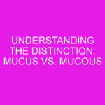 Understanding The Distinction: Mucus Vs. Mucous » Differencess