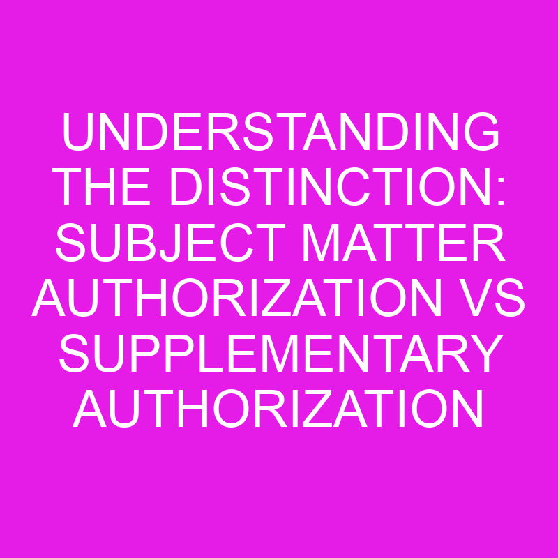 Understanding The Distinction: Subject Matter Authorization Vs ...