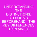 Understanding The Distinctions: Before Vs. Beforehand - The Key ...