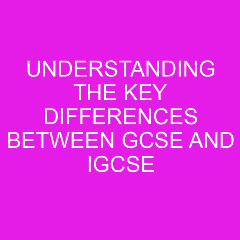 Understanding The Key Differences Between GCSE And IGCSE » Differencess Understanding The Key Differences Between GCSE And IGCSE » Differencess