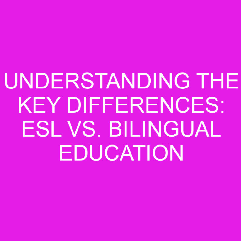 Understanding The Key Differences: ESL Vs. Bilingual Education ...