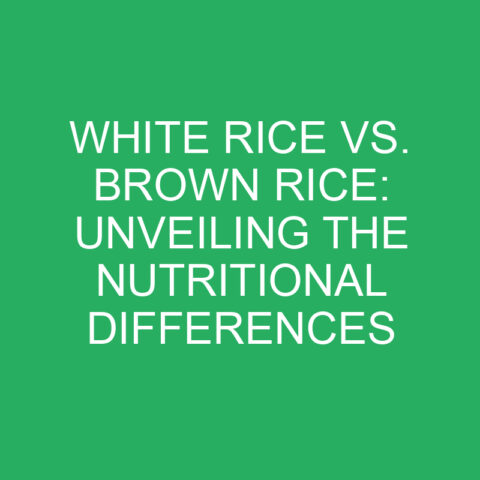 White Rice Vs. Brown Rice: Unveiling The Nutritional Differences ...