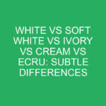 White Vs Soft White Vs Ivory Vs Cream Vs Ecru: Subtle Differences ...